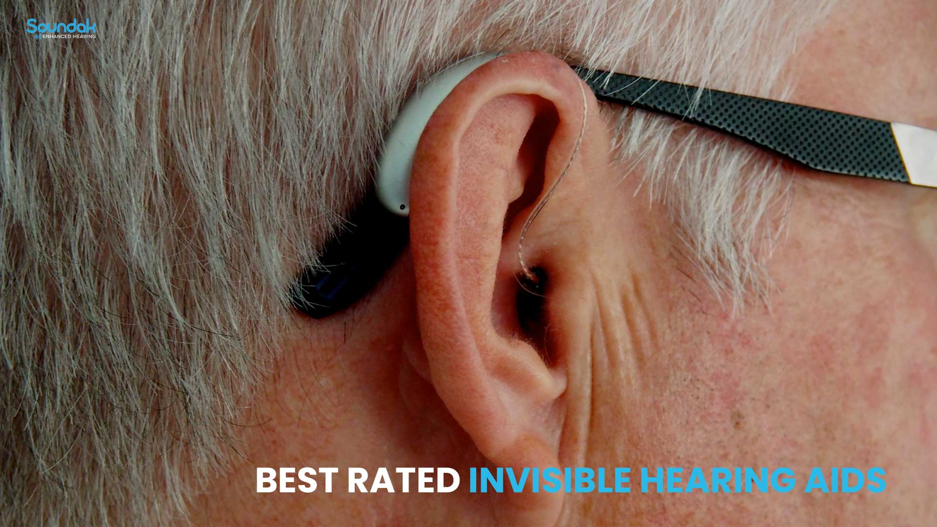 Best Rated Invisible Hearing Aids – Discreet & Hidden – Soundak - #1 ...